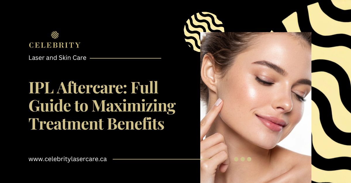 IPL Aftercare: Full Guide to Maximizing Treatment Benefits - Celebrity ...