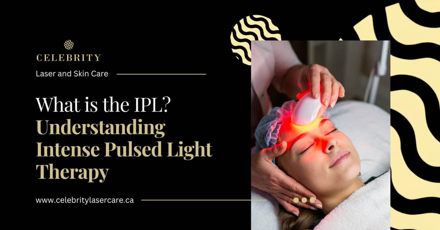 What is the IPL? Understanding Intense Pulsed Light Therapy - Celebrity Laser & Skin Care