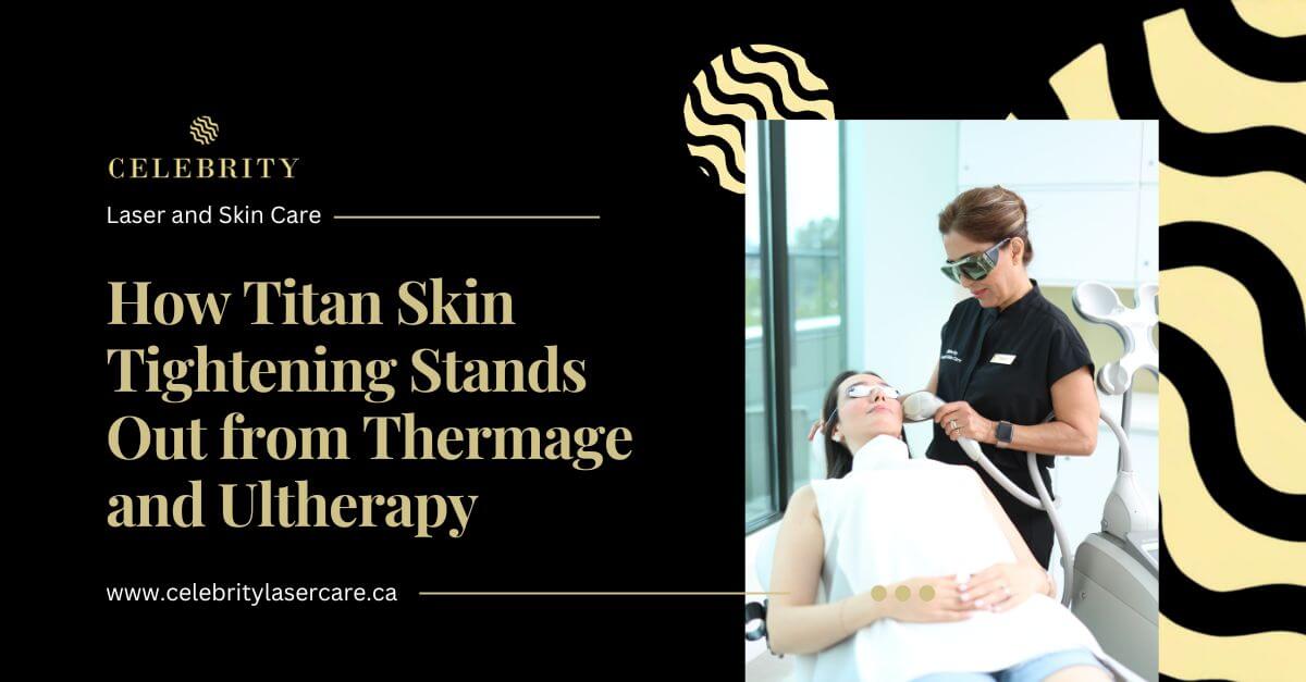 Difference Between Titan Skin Tightening vs. Thermage vs. Ultherapy